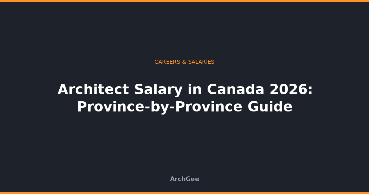 Architect Salary in Canada 2026: Province-by-Province Guide | ArchGee
